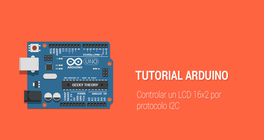 Tutorial Arduino - Conectar LCD 16x2 por protocolo I2C - Electrogeek